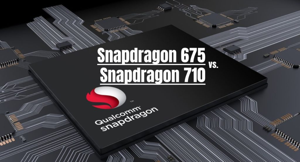 Qualcomm Snapdragon 675 vs 710 - How do they differ?